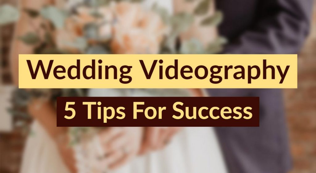5 Wedding Videography Tips For Success - TunePocket