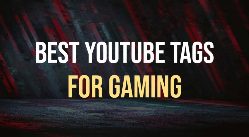 Best YouTube Tags For Gaming Videos - TunePocket