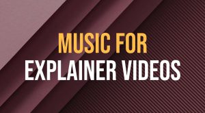 Music For Explainer Video - TunePocket Royalty Free Music Library