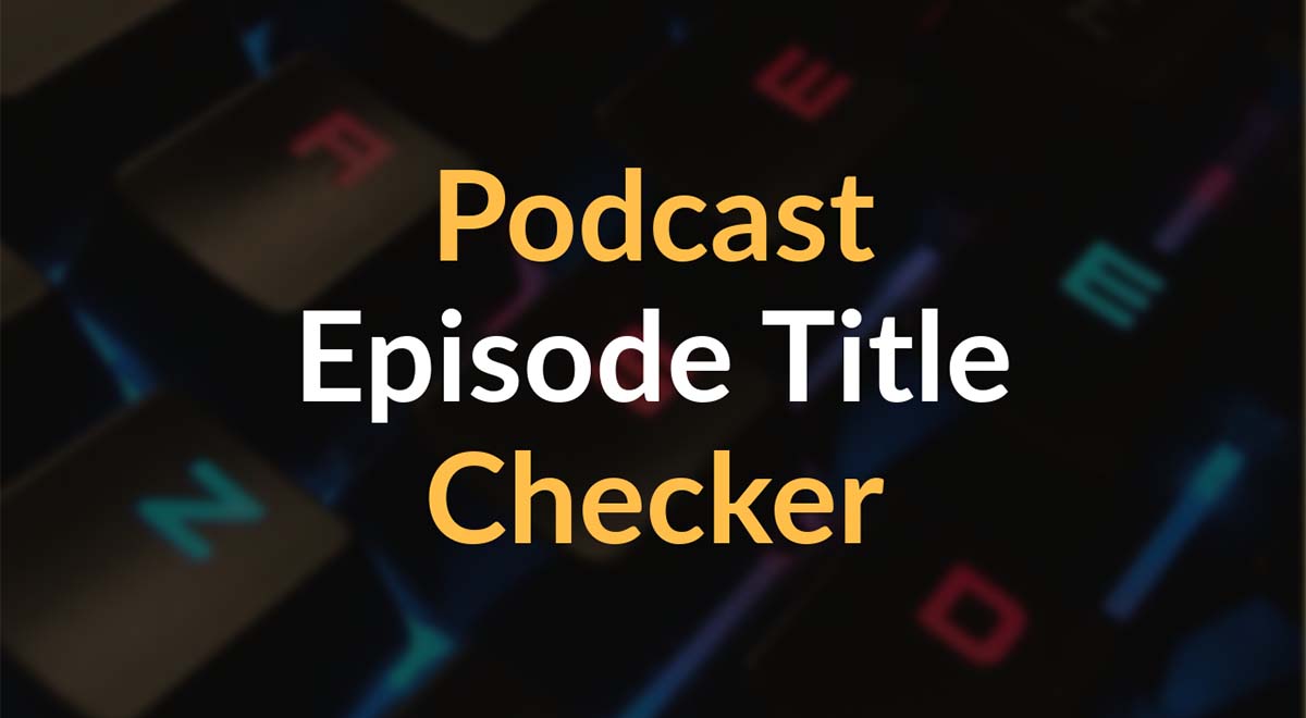 Podcast Episode Title Checker - TunePocket