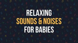 Relaxing Sounds For Babies - TunePocket Royalty Free Sound Effects